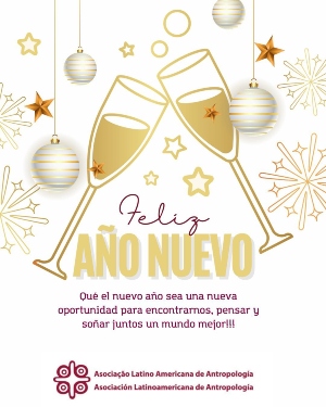Saludo fin de año ALA – Asociación Latinoamericana de Antropología ALA